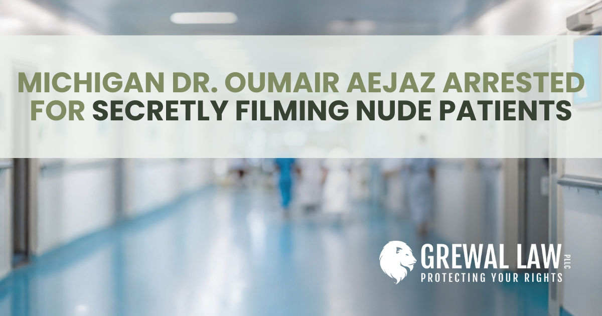 Michigan Dr. Oumair Aejaz Arrested for Secretly Filming Nude Patients